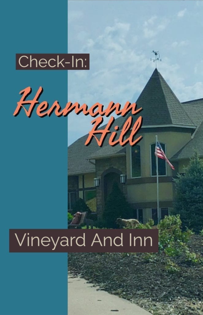 Check-In: Hermann Hill Vineyard and Inn Check-In: Hermann Hill Vineyard and Inn